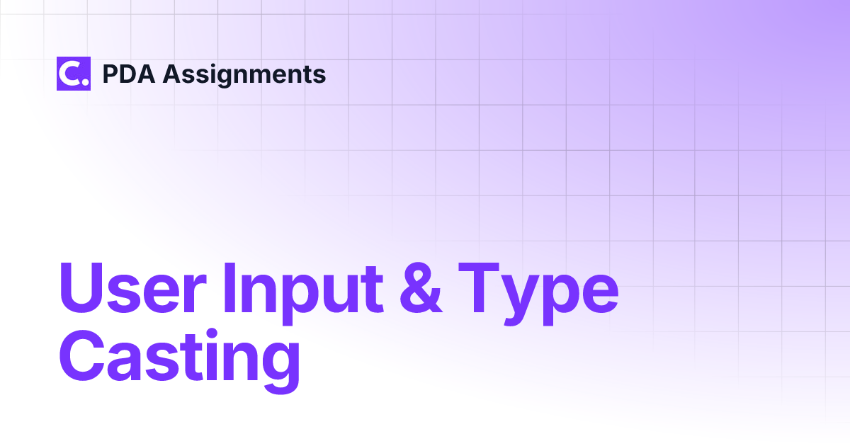 User Input & Type Casting | PDA Assignments