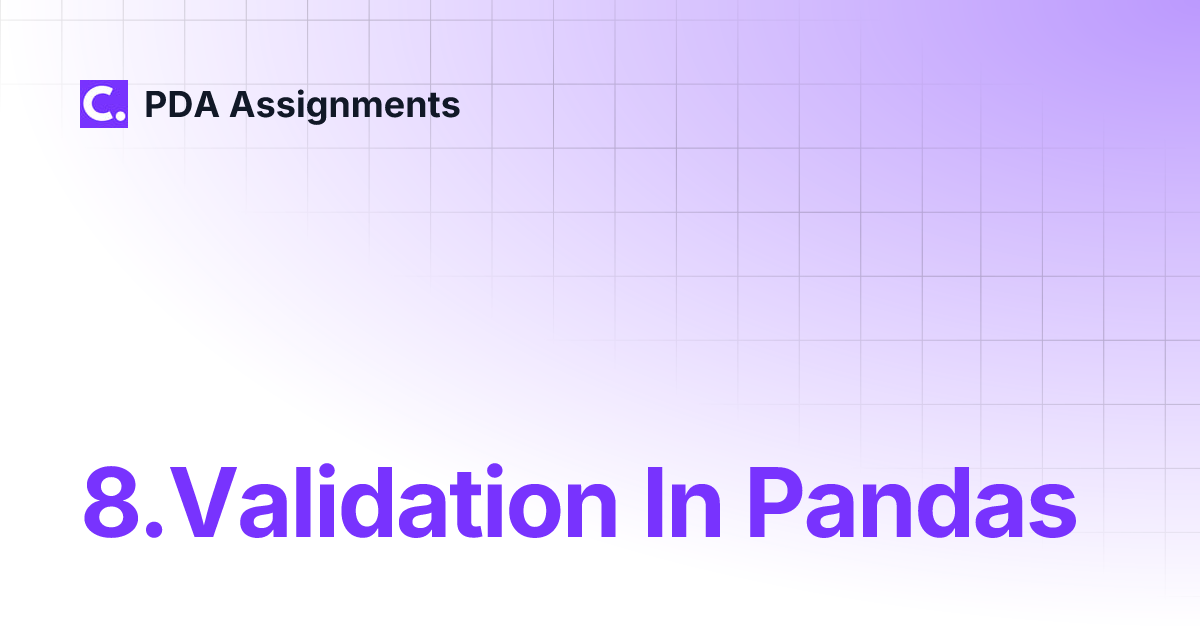 8.Validation In Pandas | PDA Assignments