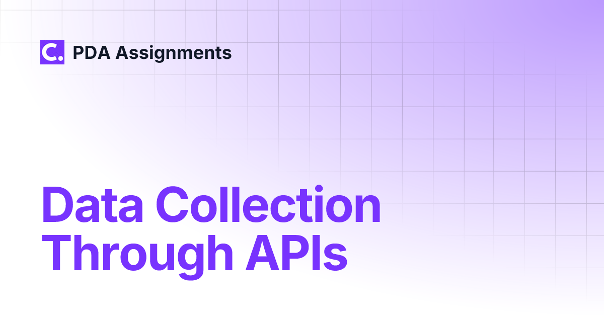 Data Collection Through APIs | PDA Assignments