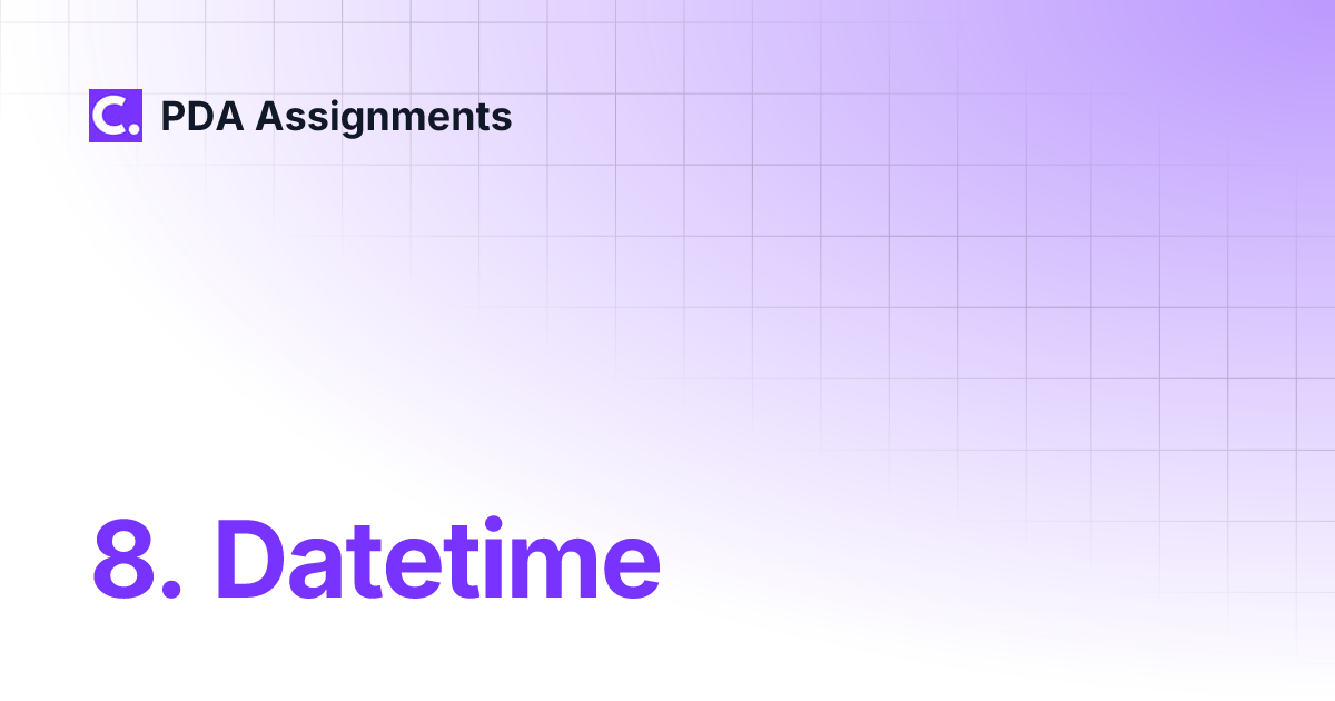 8. Datetime | PDA Assignments