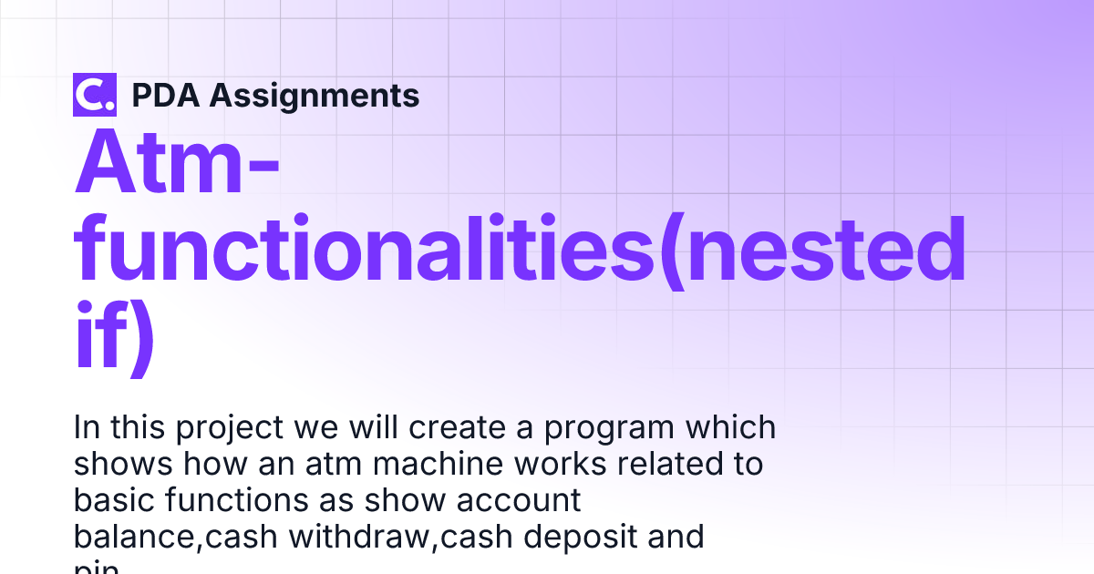 Atm-functionalities(nested if) | PDA Assignments Atm-functionalities(nested if) | PDA Assignments